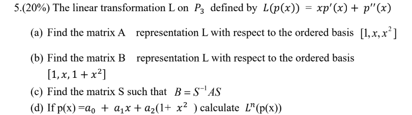 Solved 5. (20%) The linear transformation L on P3 defined by | Chegg.com
