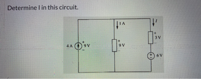 Solved Determine I in this circuit. IIA + 3 V + 9 V 4 A 6 V | Chegg.com