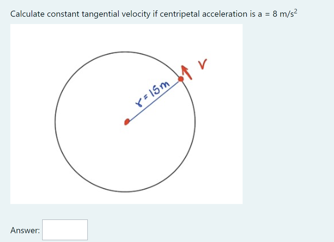 Solved Calculate constant tangential velocity if centripetal | Chegg.com