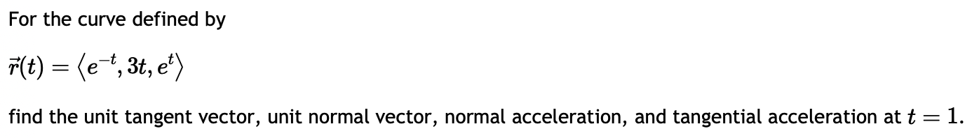 Solved For the curve defined by r(t)= e−t,3t,et find the | Chegg.com