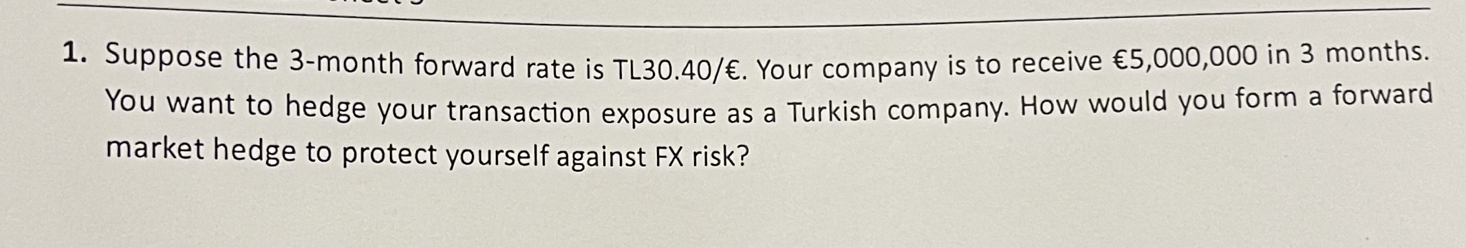 Solved 1. Suppose the 3-month forward rate is TL30.40/€. | Chegg.com