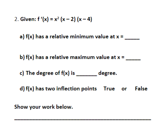 Solved 2. Given: f′(x)=x2(x−2)(x−4) a) f(x) has a relative | Chegg.com