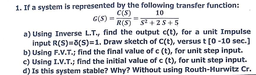 Solved G(S)=R(S)C(S)=S2+2S+510 a) Using Inverse L.T., find | Chegg.com