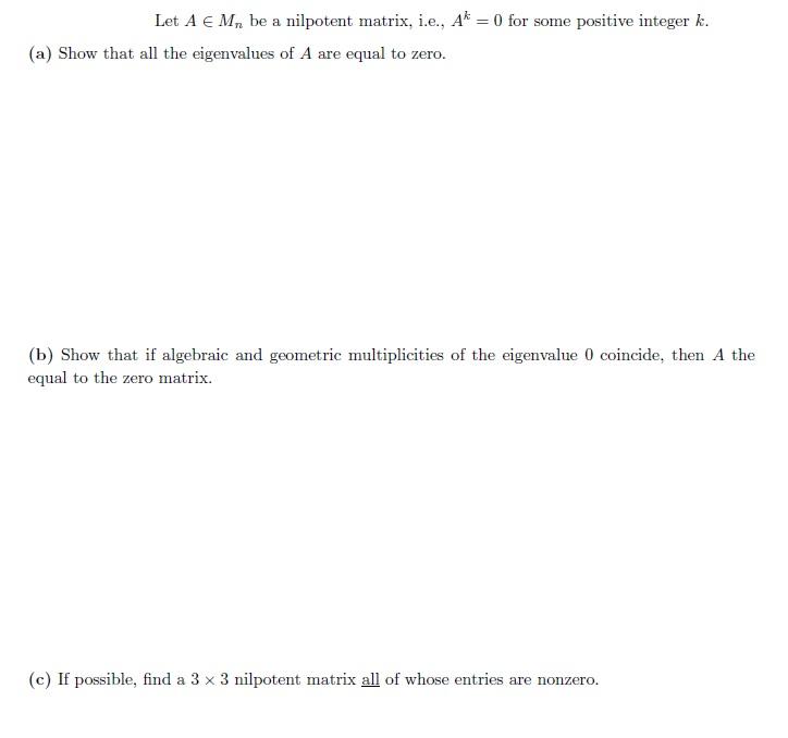 Solved Let A∈Mn be a nilpotent matrix, i.e., Ak=0 for some | Chegg.com