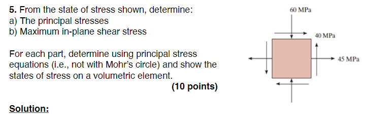 Solved 5. From the state of stress shown, determine: a) The | Chegg.com