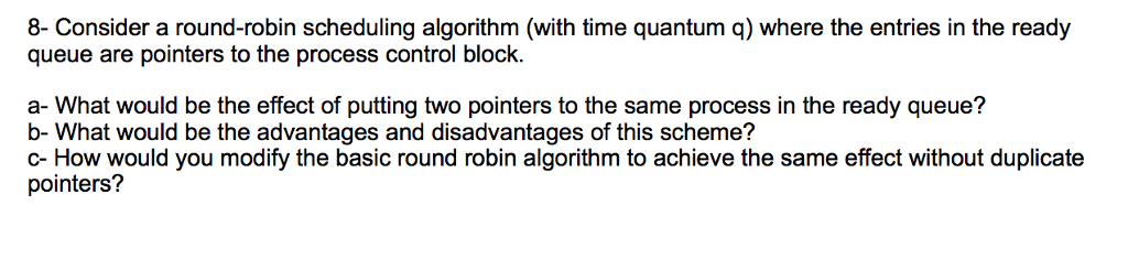 Solved 8- Consider a round-robin scheduling algorithm (with | Chegg.com