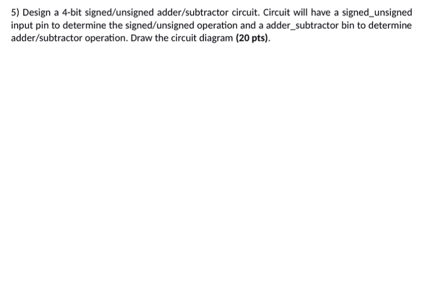 Solved 5) Design a 4-bit signed/unsigned adder/subtractor | Chegg.com