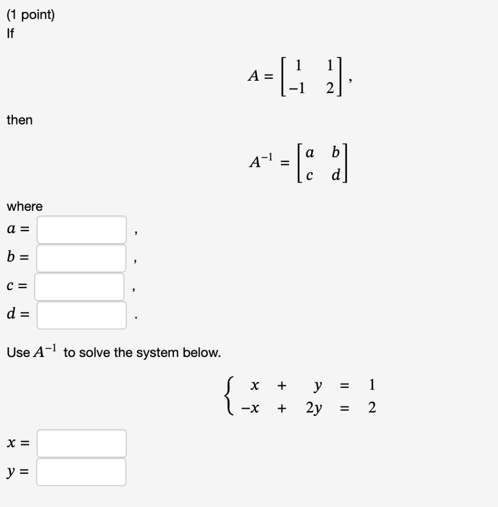 Solved A=[1−112] then A−1=[acbd] where a= b= c= d= Use A−1 | Chegg.com