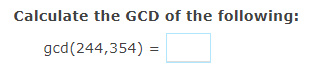 Solved Calculate the GCD of the following: gcd(244,354) = | Chegg.com
