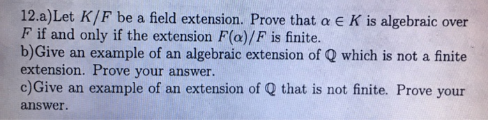 Solved 12.a)Let K/F be a field extension. Prove that a E K | Chegg.com