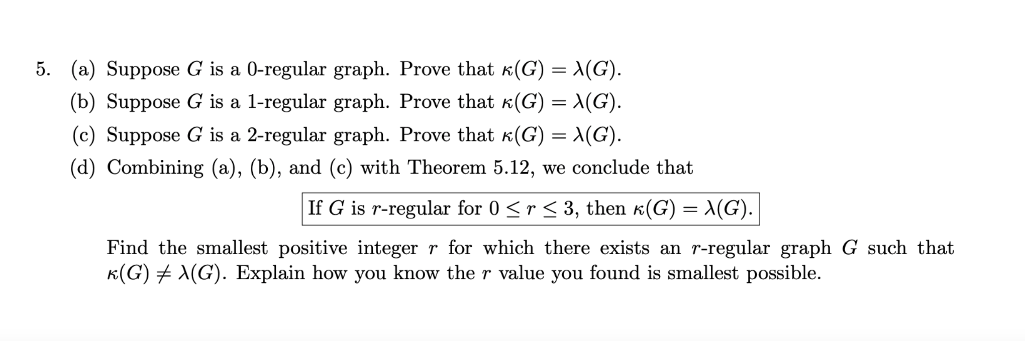 Solved (a) Suppose G is a 0-regular graph. Prove that κ(G) = | Chegg.com