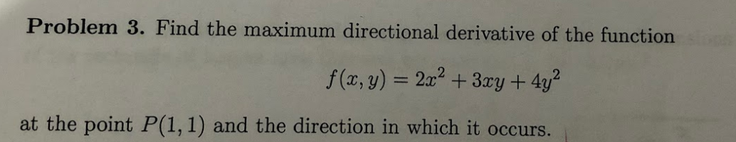 Solved Problem 3. Find the maximum directional derivative of | Chegg.com