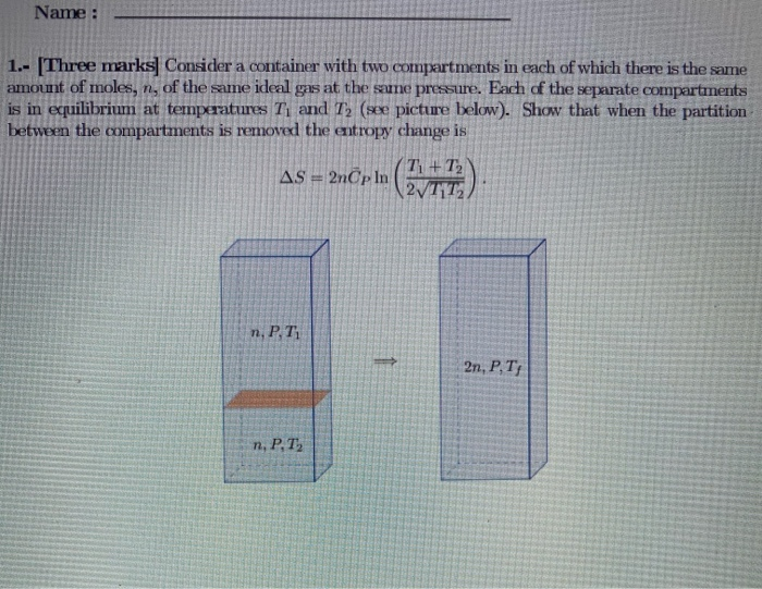 Solved Name:1.- [Three marks] ﻿Consider a container with two | Chegg.com