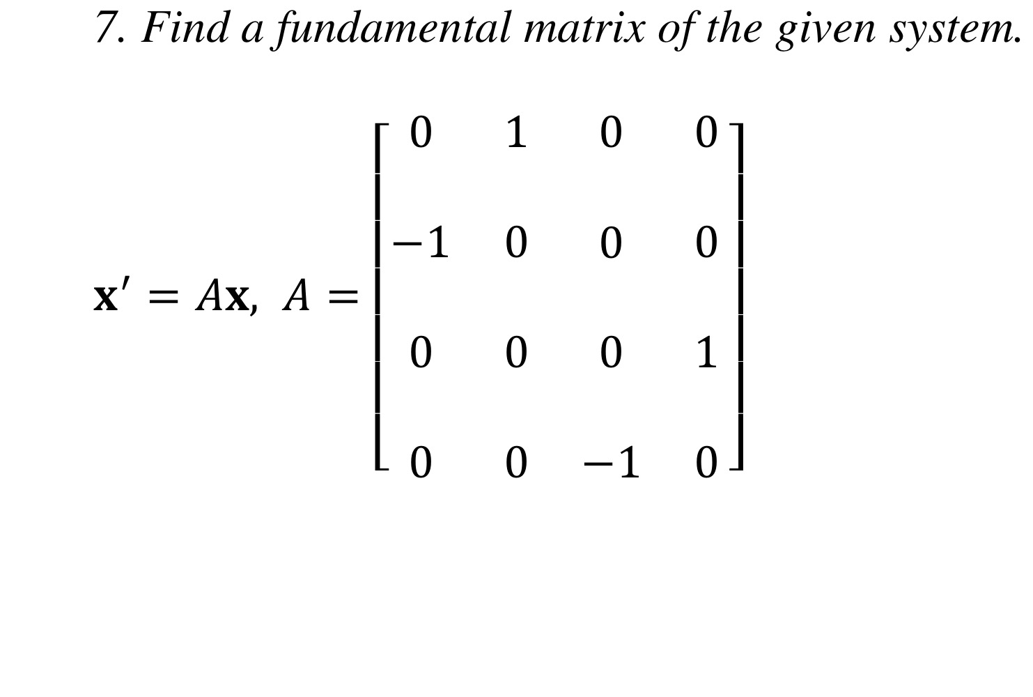 Solved 7. Find a fundamental matrix of the given system. 10 | Chegg.com