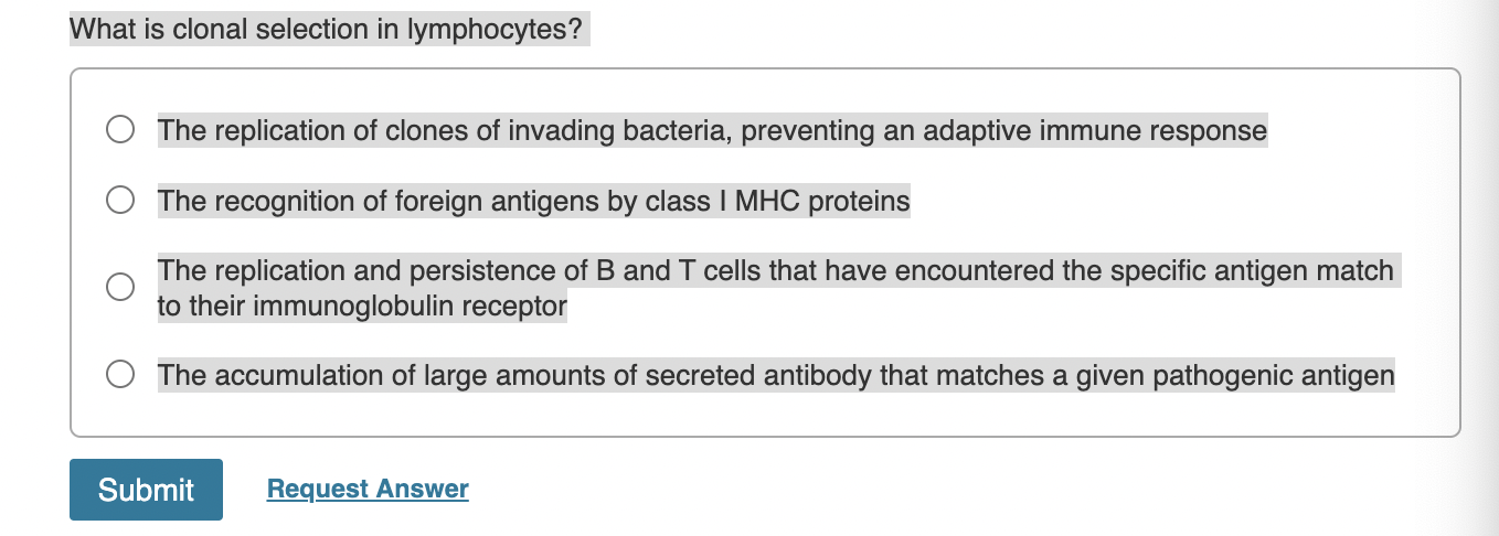 Solved What is clonal selection in lymphocytes? The | Chegg.com