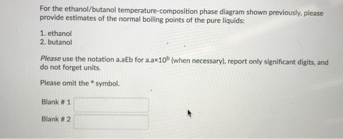 Solved For the ethanol/butanol temperature-composition phase | Chegg.com