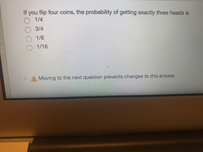 Solved If you flip four coins, the probability of getting | Chegg.com