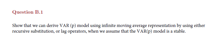 Solved Question B.1 Show that we can derive VAR (p) model | Chegg.com
