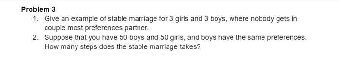Solved Problem 3 1. Give an example of stable marriage for 3 | Chegg.com