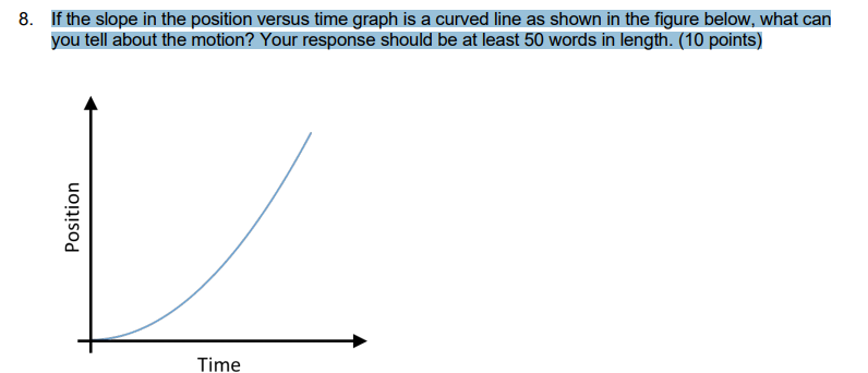 Solved 8. If the slope in the position versus time graph is | Chegg.com