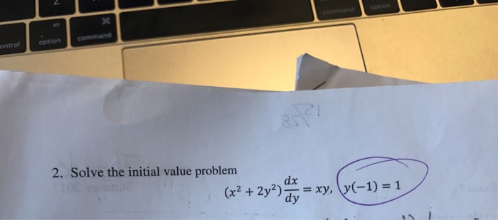 Solved Solve the initial value problem (x^2 + 2y^2)dx/dy = | Chegg.com