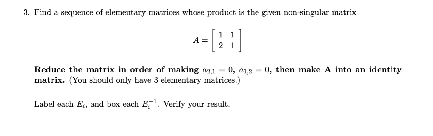 Solved 3. Find a sequence of elementary matrices whose | Chegg.com