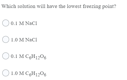 Solved Which solution will have the lowest freezing point? O | Chegg.com
