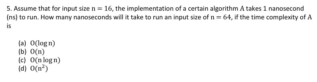 Solved 5 Assume That For Input Size N16 The 