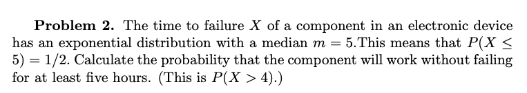 Solved Problem 2. The time to failure X of a component in an | Chegg.com