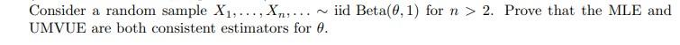 Solved Consider a random sample X1,…,Xn,…∼ iid Beta(θ,1) for | Chegg.com