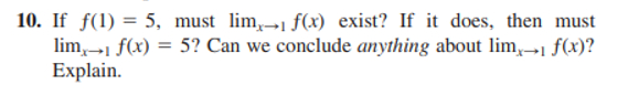 Solved If f(1)=5, ﻿must limx→1f(x) ﻿exist? If it does, then | Chegg.com