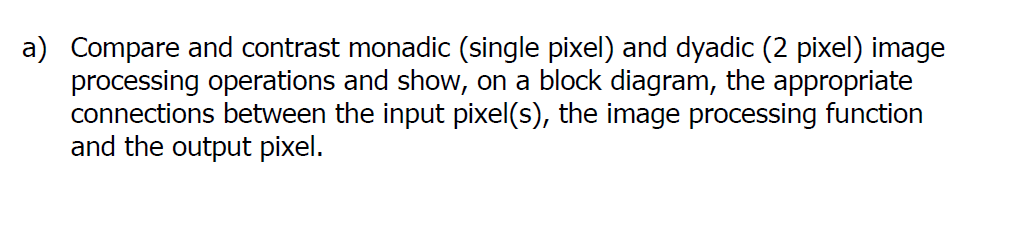 a) Compare and contrast monadic (single pixel) and | Chegg.com