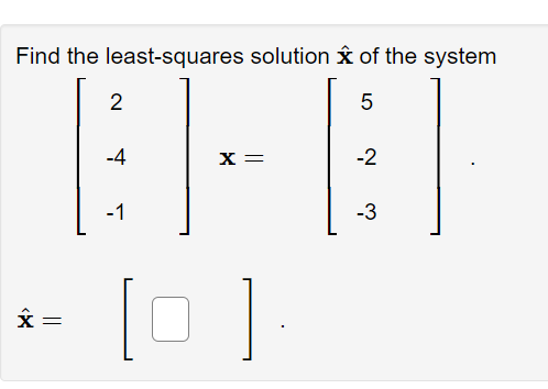 Solved Find the least-squares solution x^ of the system | Chegg.com