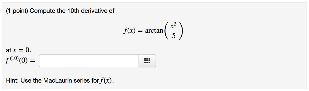 Solved (1 point) Compute the 10th derivative of r2 f(x) = | Chegg.com