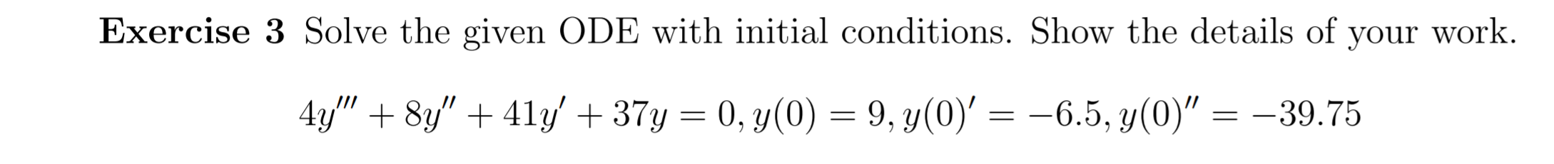 Solved Exercise 3 Solve the given ODE with initial | Chegg.com