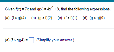 Solved Given f(x)=7x and g(x)=4x2+9, find the following | Chegg.com