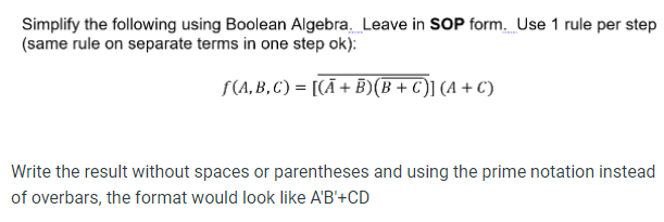 Solved Simplify the following using Boolean Algebra. Leave | Chegg.com