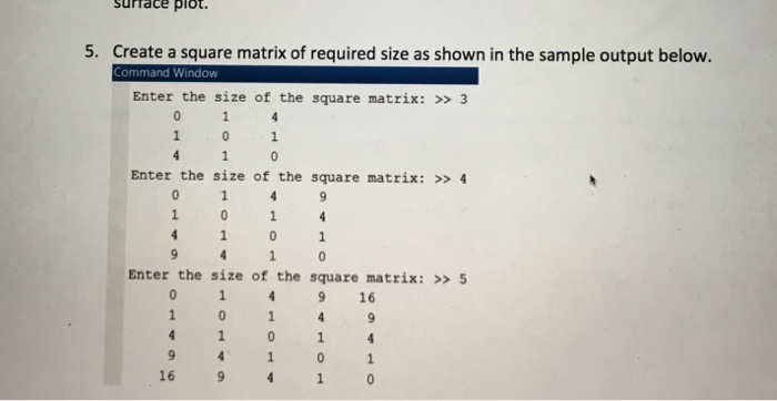 Solved surface plot. 5. Create a square matrix of required | Chegg.com