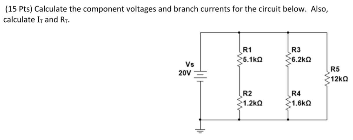 Solved (15 Pts) Calculate the component voltages and branch | Chegg.com