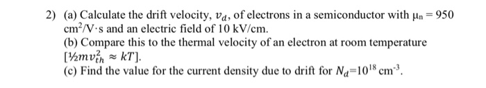 Solved 2) (a) Calculate the drift velocity, vd, of electrons | Chegg.com