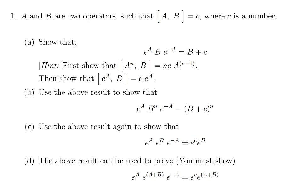 Solved 1. A and B are two operators, such that [A,B]=c, | Chegg.com