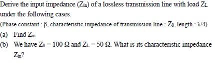 Solved Derive the input impedance (Zin) of a lossless | Chegg.com