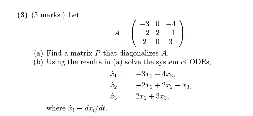 Solved (3) (5 marks.) Let A=⎝⎛−3−22020−4−13⎠⎞ (a) Find a | Chegg.com Solved (3) (5 marks.) Let A=⎝⎛−3−22020−4−13⎠⎞ (a) Find a | Chegg.com