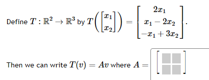 Solved Define T:R2→R3 by T([x1x2])=⎣⎡2x1x1−2x2−x1+3x2⎦⎤ Then | Chegg.com