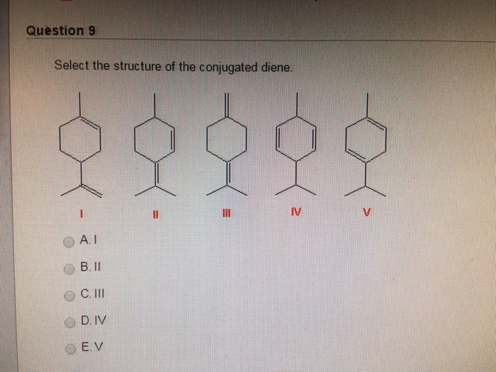 Solved Select the structure of the conjugated diene I II | Chegg.com