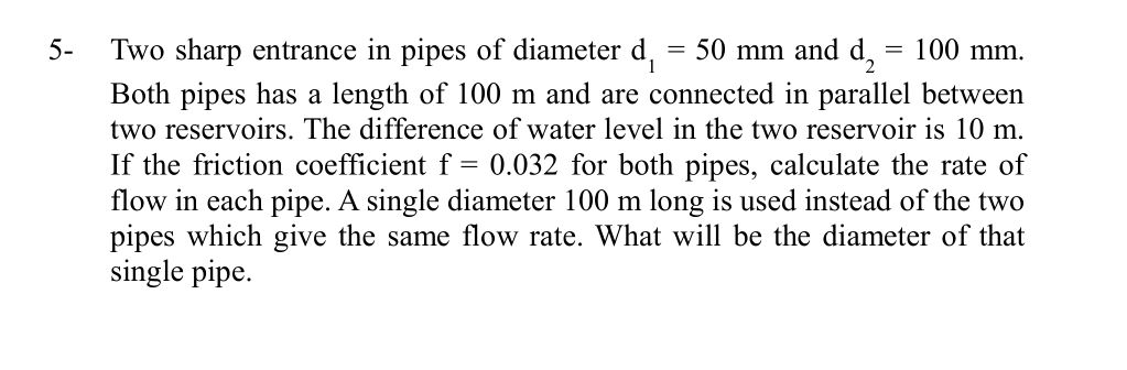 Solved 5- Two sharp entrance in pipes of diameter d, 50 mm | Chegg.com