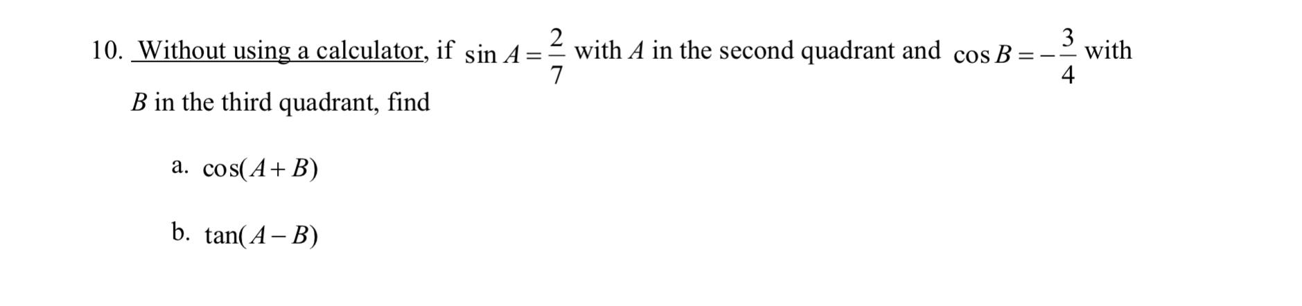 Solved 10. Without using a calculator, if sinA=72 with A in | Chegg.com