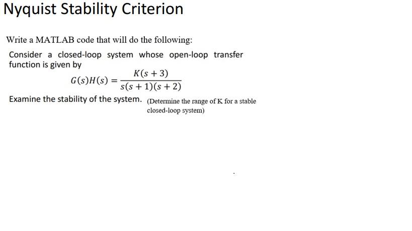 Solved Nyquist Stability Criterion Write a MATLAB code that | Chegg.com Solved Nyquist Stability Criterion Write a MATLAB code that | Chegg.com