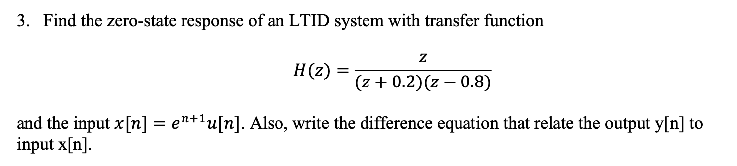 Solved 3. Find the zero-state response of an LTID system | Chegg.com Solved 3. Find the zero-state response of an LTID system | Chegg.com