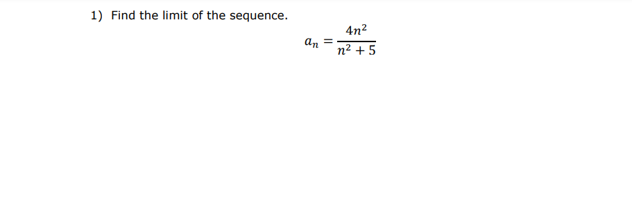 Solved 1) Find the limit of the sequence. an=n2+54n2 | Chegg.com